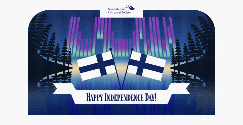 Happy Finnish Independence Day - Swedish Finn Historical Society